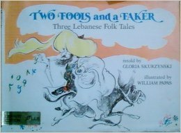 Two Fools and a Faker: Three Lebanese Folk Tales by Gloria Skurzynski ...