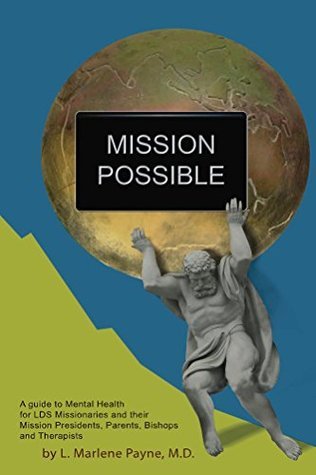 Mission Possible: A Guide to Mental Health for LDS Missionaries and ...