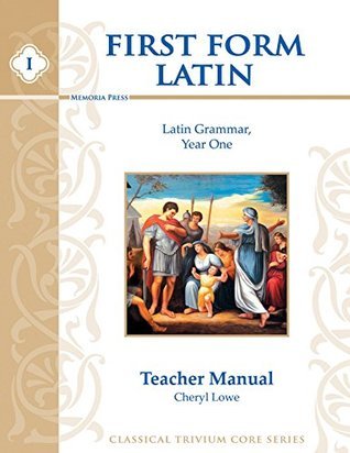 First Form Latin, Teacher Manual by Cheryl Lowe | Goodreads