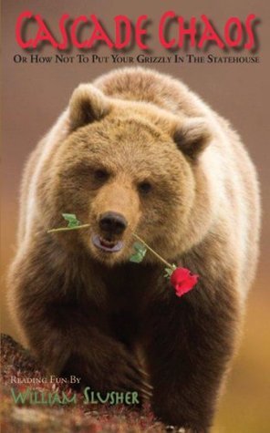 Cascade Chaos: Or How Not to Put Your Grizzly in the Statehouse by ...
