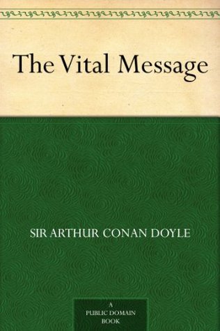The Vital Message by Arthur Conan Doyle | Goodreads