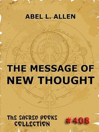 The Message Of New Thought by Abel Leighton Allen | Goodreads