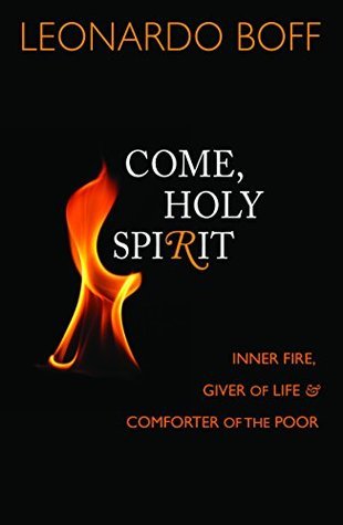 Come, Holy Spirit: Inner Fire, Giver of Life, & Comforter of the Poor ...