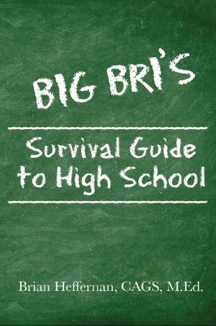 Big Bri's Survival Guide to High School by Brian Heffernan | Goodreads