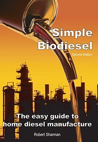 Simple Biodiesel: A guide to making biodiesel fuel from used cooking ...