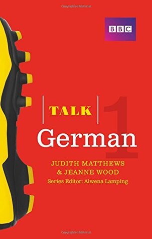 Talk German, Level 1: The Ideal Course for Absolute Beginners by BBC ...