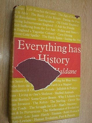 Everything has a History by J.B.S. Haldane | Goodreads