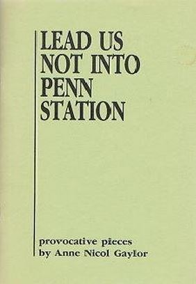 Lead Us Not into Penn Station by Anne Nicol Gaylor | Goodreads