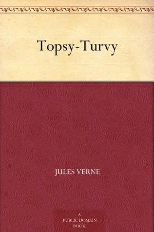Topsy-Turvy by Jules Verne | Goodreads