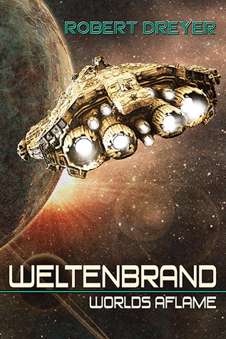 Weltenbrand: Worlds Aflame by Robert Dreyer | Goodreads