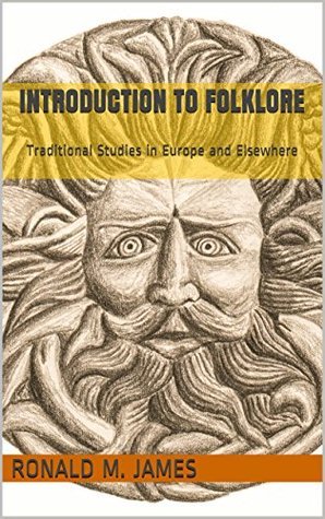 Introduction to Folklore: Traditional Studies in Europe and Elsewhere ...