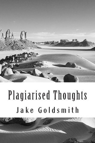 Plagiarised Thoughts by Jake Goldsmith | Goodreads