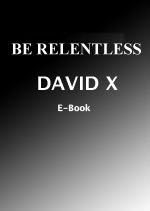 Be Relentless by David X | Goodreads