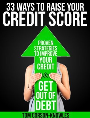 33 Ways To Raise Your Credit Score by Tom Corson-Knowles | Goodreads