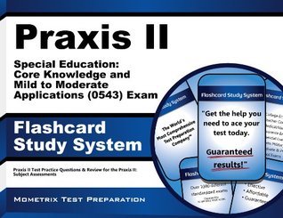 Praxis II Special Education: Core Knowledge and Mild to Moderate ...