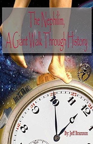 The Nephilim, A Giant Walk Through History by Jeff Brannon | Goodreads