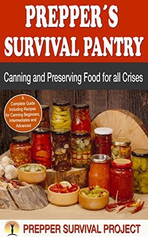 Prepper: PREPPER´S SURVIVAL PANTRY - Canning and Preserving Food for ...