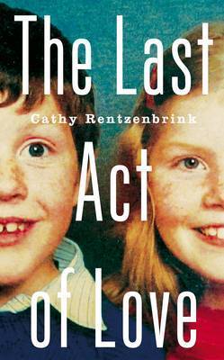 The Last Act of Love by Cathy Rentzenbrink | Goodreads