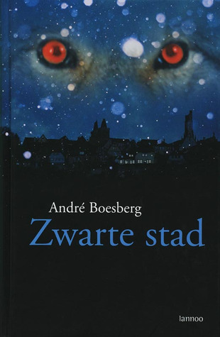 Zwarte Stad by André Boesberg | Goodreads