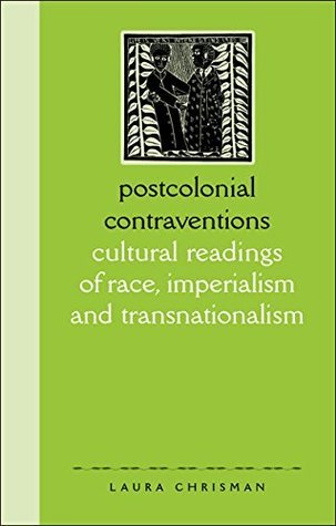 Postcolonial contraventions: Cultural readings of race, imperialism and ...