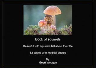 Book of Squirrels: Beautiful Wild Squirrels Tell About Their Life by ...