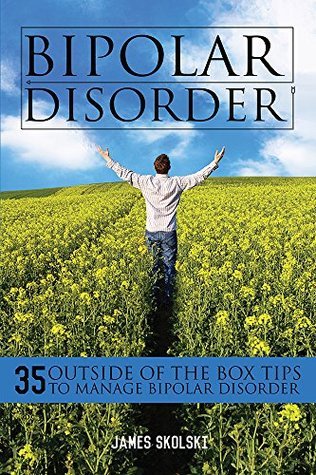 Bipolar Disorder: 35 Outside of the Box Tips To Manage Bipolar Disorder ...