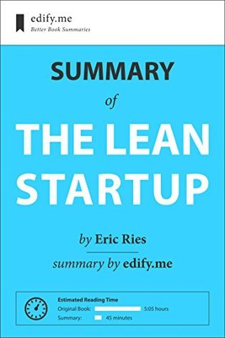 The Lean Startup: In-Depth Summary - original book by Eric Ries - summary by edify.me by Edify ...