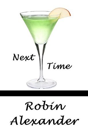 Next Time by Robin Alexander | Goodreads