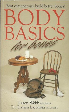 Body Basics for Bones: Beat Osteoprosis, Build Better Bones! by Karen ...