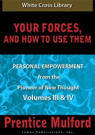 Your Forces...Books III & IV by Prentice Mulford | Goodreads