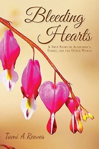 Bleeding Hearts: A True Story of Alzheimer's, Family, and the Other ...