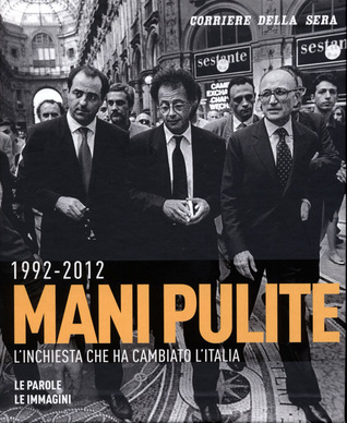 1992-2012 - Mani pulite. L'inchiesta che ha cambiato l'Italia by ...