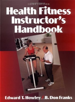 Health Fitness Instructor's Handbook by Edward T. Howley | Goodreads