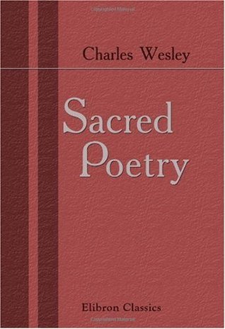 Sacred Poetry by Charles Wesley | Goodreads