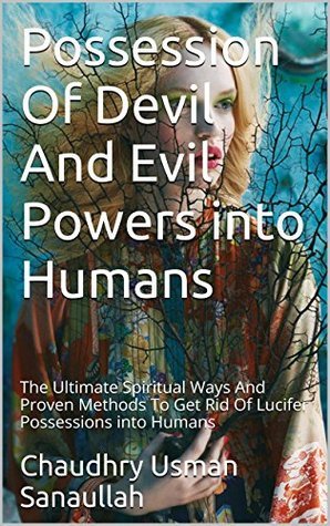 Possession Of Devil And Evil Powers into Humans: The Ultimate Spiritual ...