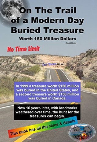 On The Trail of a Modern Day Buried Treasure by David Reed | Goodreads