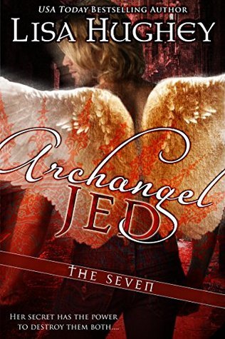 Archangel Jed: A Novella of The Seven by Lisa Hughey | Goodreads