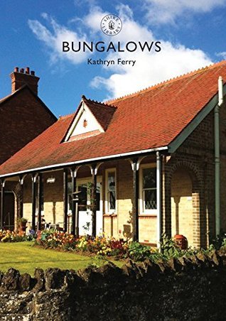 Bungalows (Shire Library Book 758) by Kathryn Ferry | Goodreads