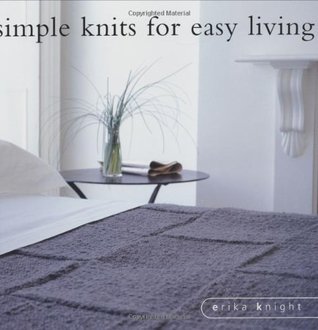 Simple Knits for Easy Living by Erika Knight | Goodreads