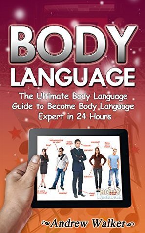 Body Language: The Ultimate Body Language Guide to Become Body Language ...