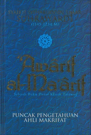 Awarif Al-Ma'arif: Puncak Pengetahuan Ahli Makrifat by Shihab al-Din 'Umar al-Suhrawardi | Goodreads