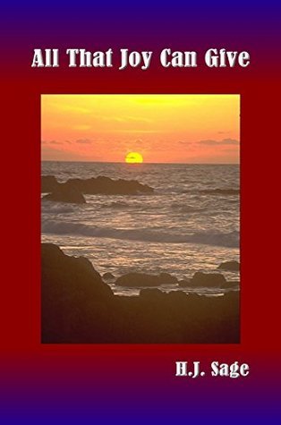 All That Joy Can Give by Henry Sage | Goodreads