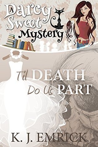 Til Death do Us Part (Darcy Sweet #16) by K.J. Emrick | Goodreads