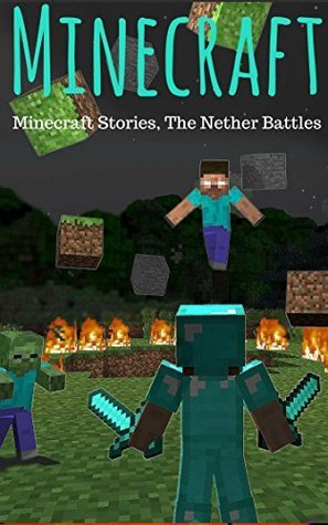 Minecraft Stories, The Nether Battles by Scott K. | Goodreads