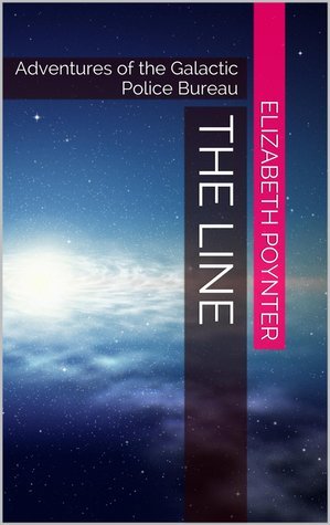 The Line: Adventures of the Galactic Police Bureau by Elizabeth Poynter ...