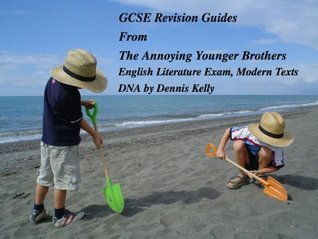 GCSE Revision English Literature, Modern Texts, DNA by Dennis Kelly by ...