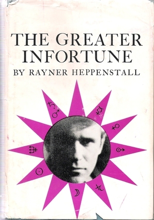 The Greater Infortune by Rayner Heppenstall | Goodreads