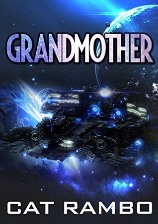 Grandmother (Farther Than Tomorrow #2) by Cat Rambo | Goodreads