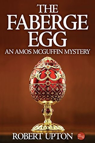 The Faberge Egg (Amos McGuffin Mystery, #4) by Robert Upton | Goodreads