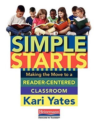 Simple Starts: Making the Move to a Reader-Centered Classroom by Kari ...